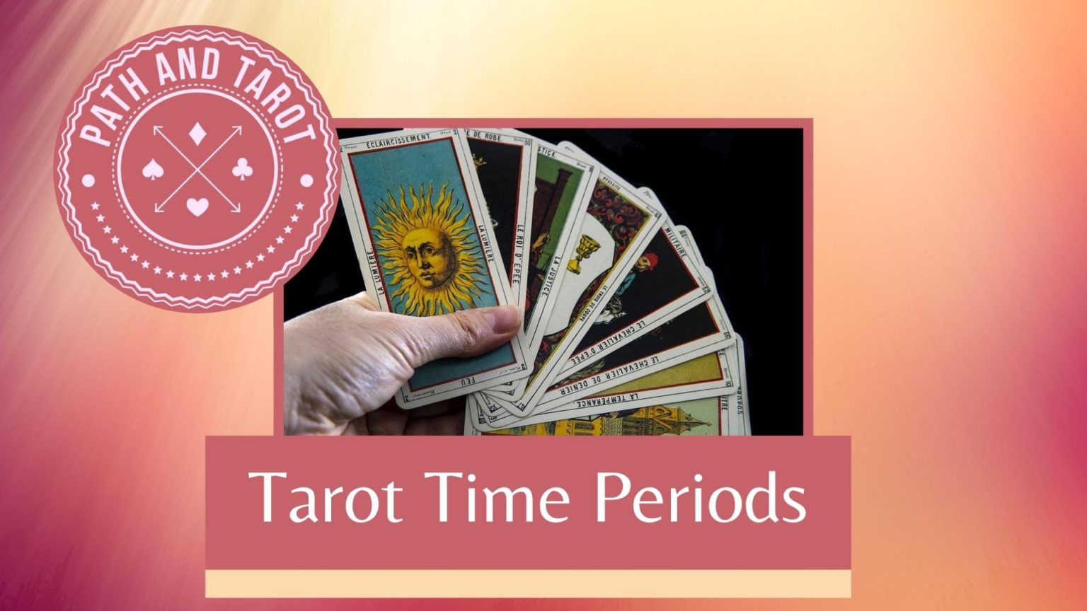 Tarot Time Periods | PathandTarot